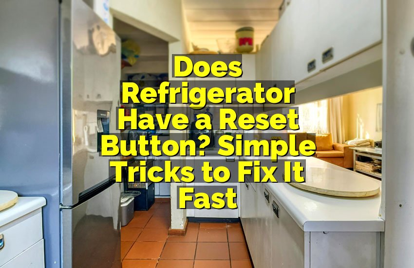 Does Refrigerator Have a Reset Button? Simple Tricks