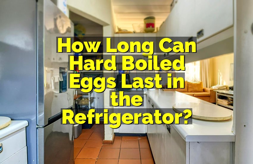 How Long Do Hard Boiled Eggs Last in Fridge: Ultimate Guide