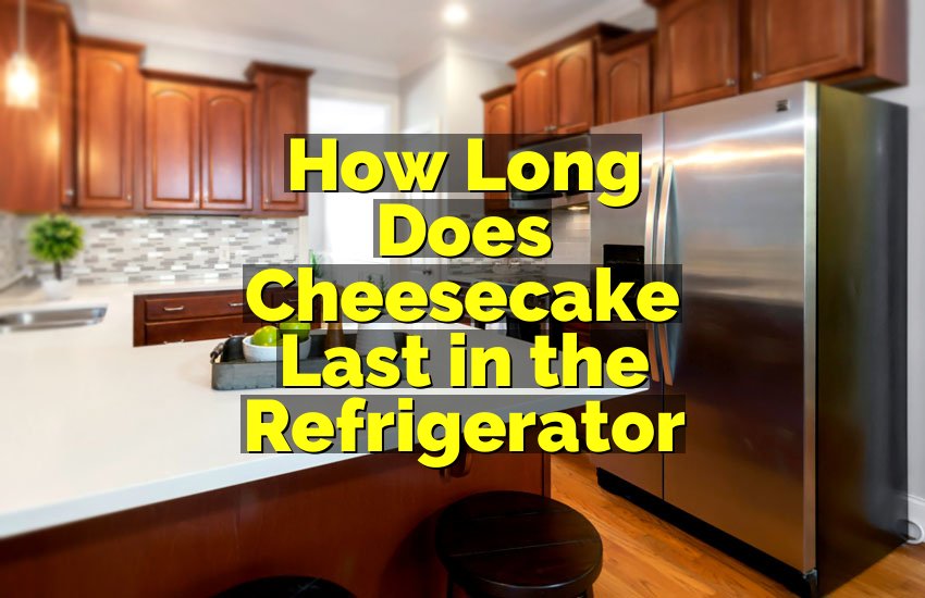 How Long Does Cheesecake Last in the Refrigerator (Expert Tips)