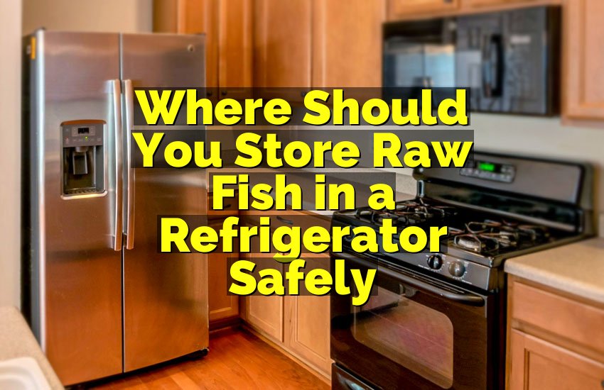 Where Should You Store Raw Fish in a Refrigerator Safely